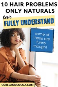 10 Natural Hair Problems Only Naturals Will Understand - Curls and Cocoa