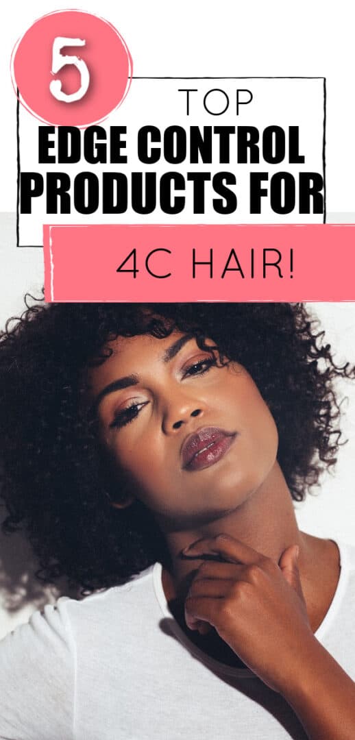 Top 5 Edge Control Products for 4C Hair - Curls and Cocoa