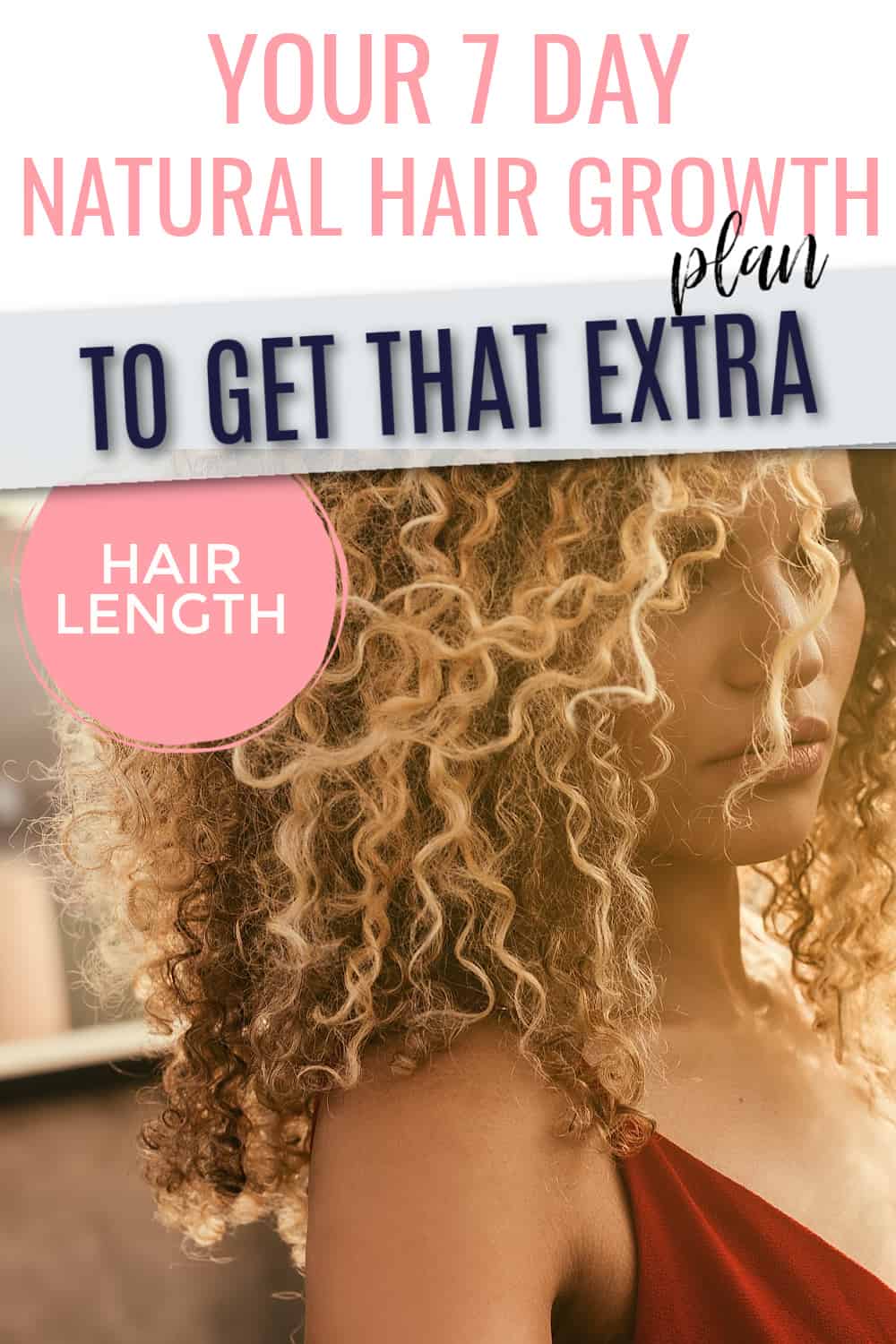 Embrace Your Curls: A 7-day Hair Care Routine for Growth